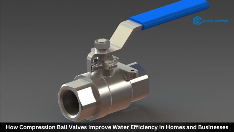 How Compression Ball Valves Improve Water Efficiency in Homes and ...